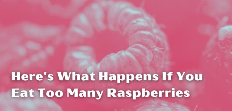 Here's What Happens If You Eat Too Many Raspberries