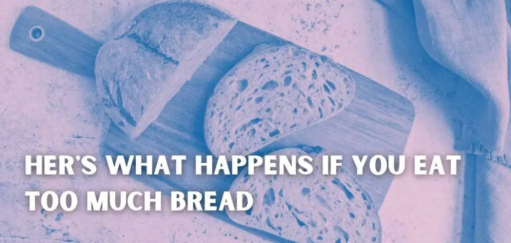 Her's What Happens If You Eat Too Much Bread
